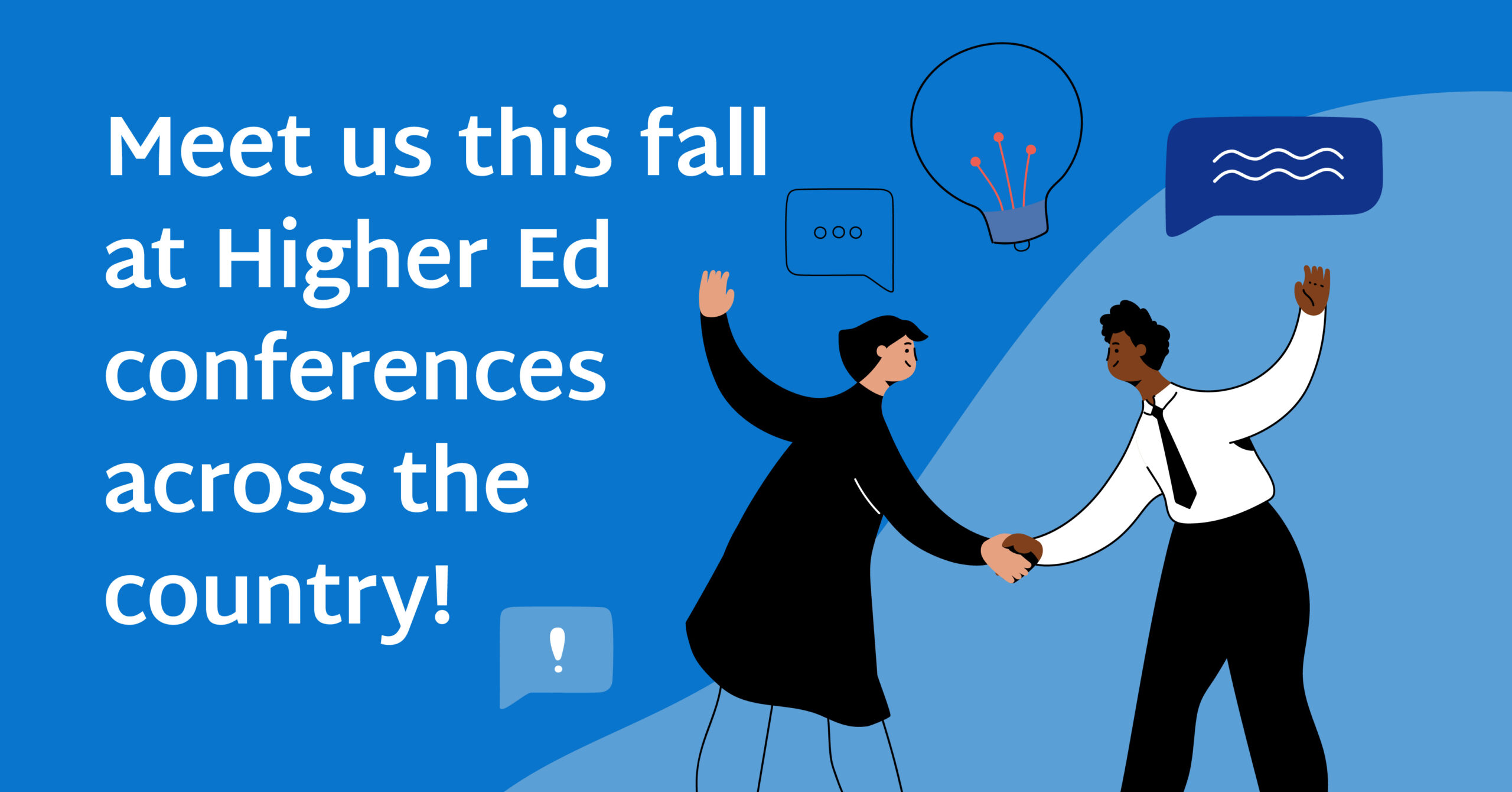 Meet us this fall at Higher Ed conferences across the country ...