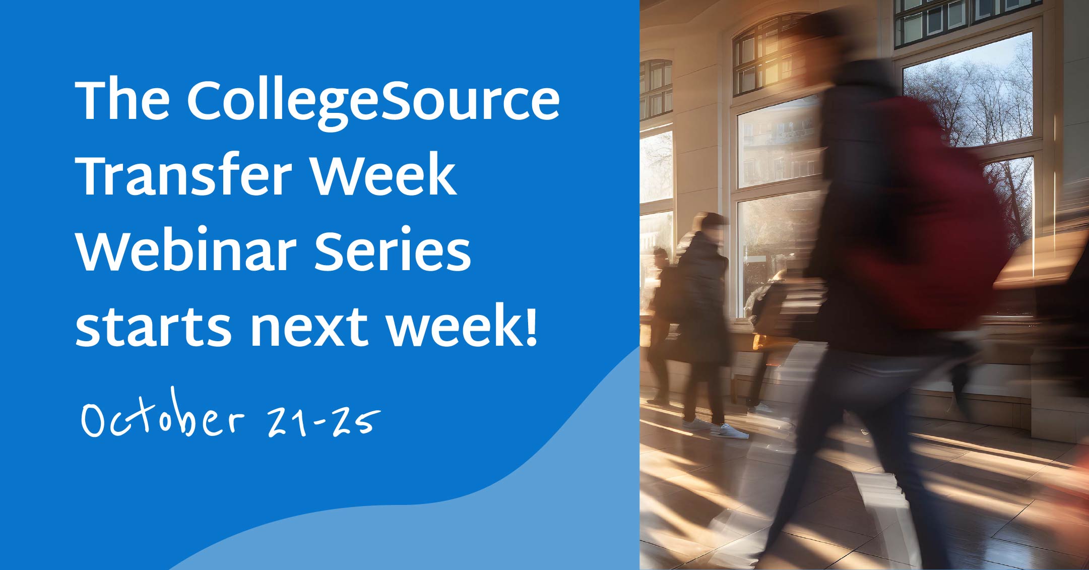 The CollegeSource Transfer Week Webinar Series starts next week ...