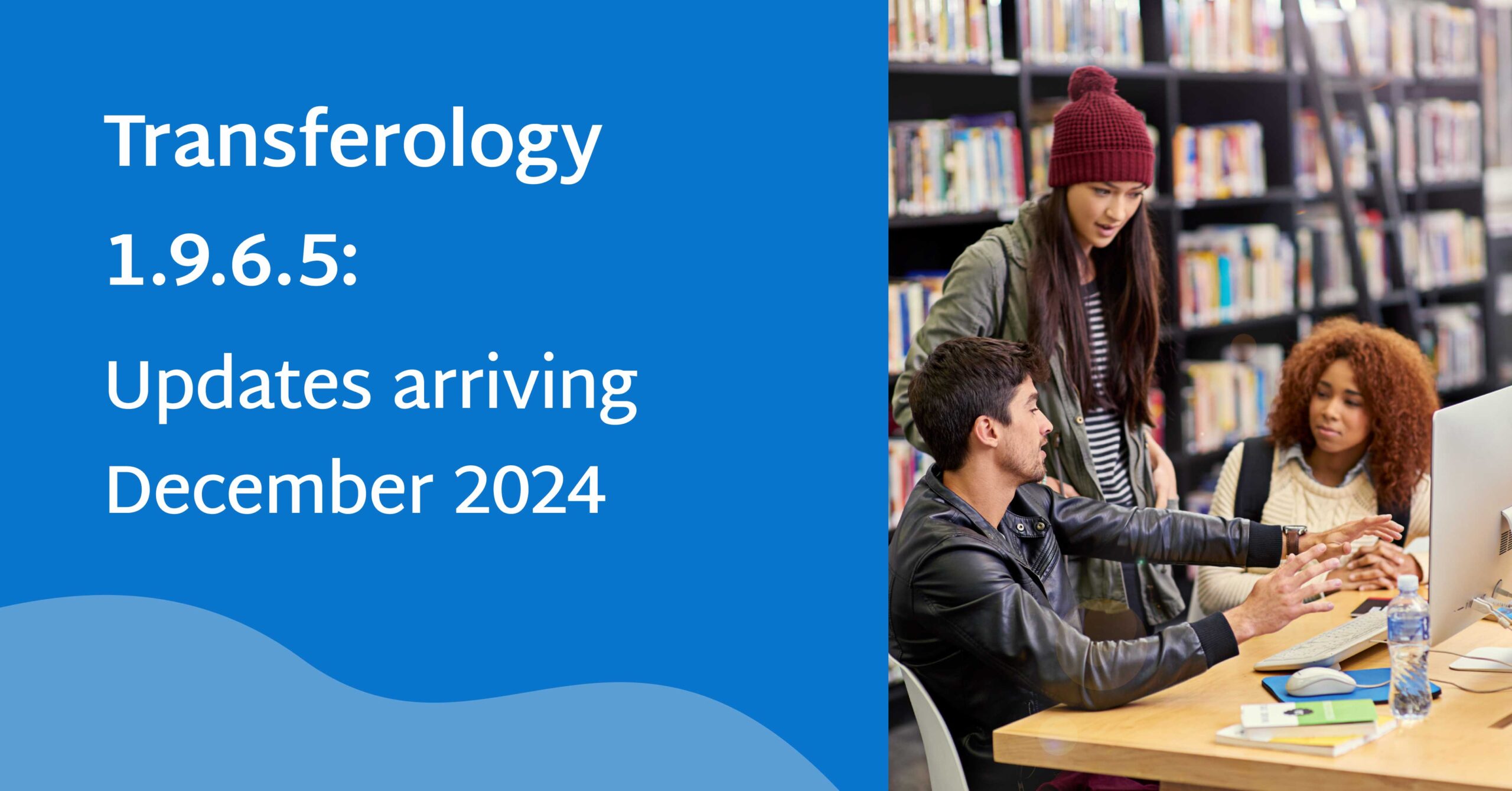 Transferology 1.9.6.5: Updates arriving December 2024– CollegeSource